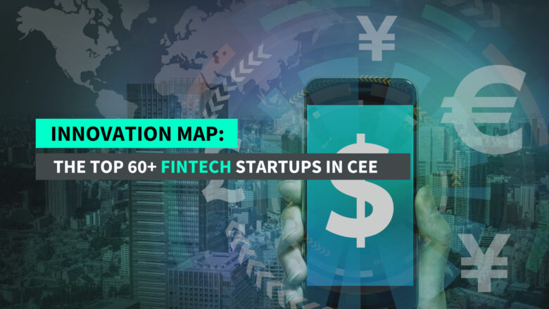 Innovation Map: The top 60+ FinTech startups in CEE