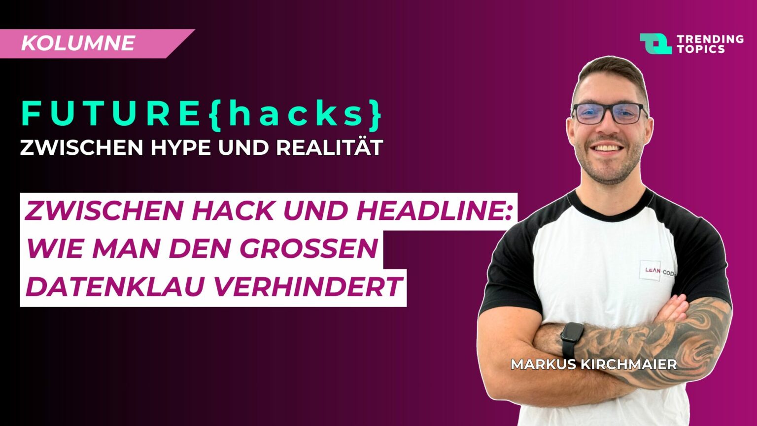 Future{hacks}: Zwischen Hack und Headline: Wie man den großen Datenklau verhindert